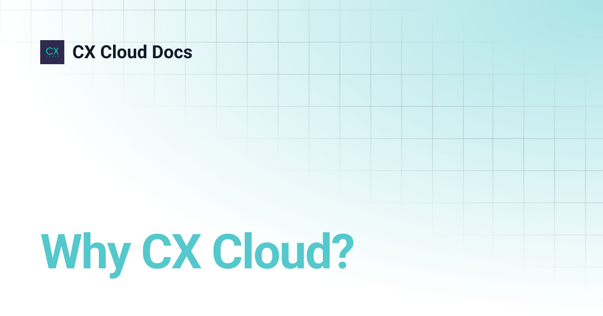 Why CX Cloud? | CX Cloud Docs