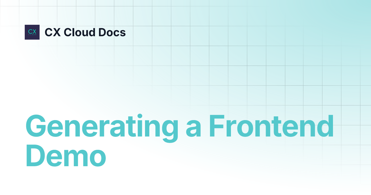 Generating a Frontend Demo | CX Cloud Docs