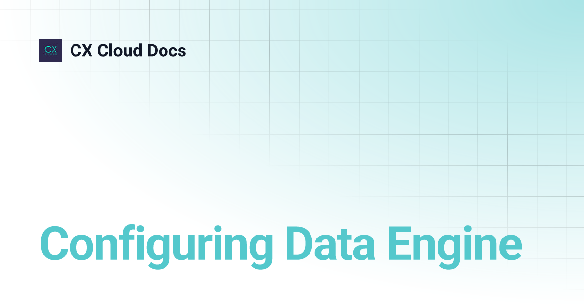 Configuring Data Engine | CX Cloud Docs